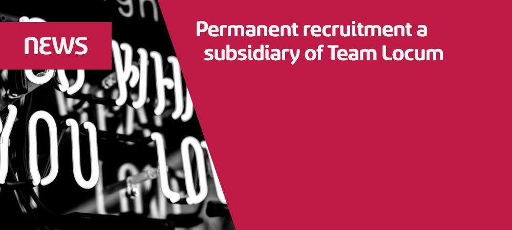 Permanent recruitment – A Team Locum Subsidiary - Team Locum