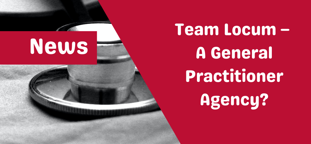 Team Locum – A General Practitioner Agency?