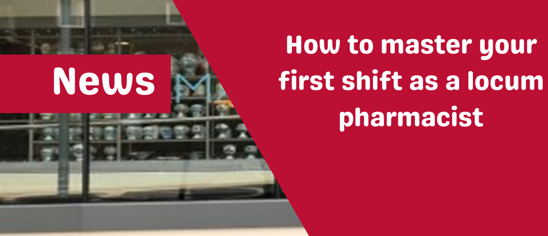 How to master your first shift as a locum pharmacist - Team Locum